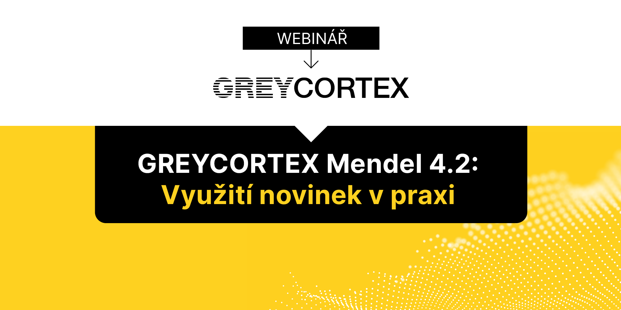 Záznam webináře: Využití novinek GREYCORTEX Mendel 4.2 v praxi | GREYCORTEX
