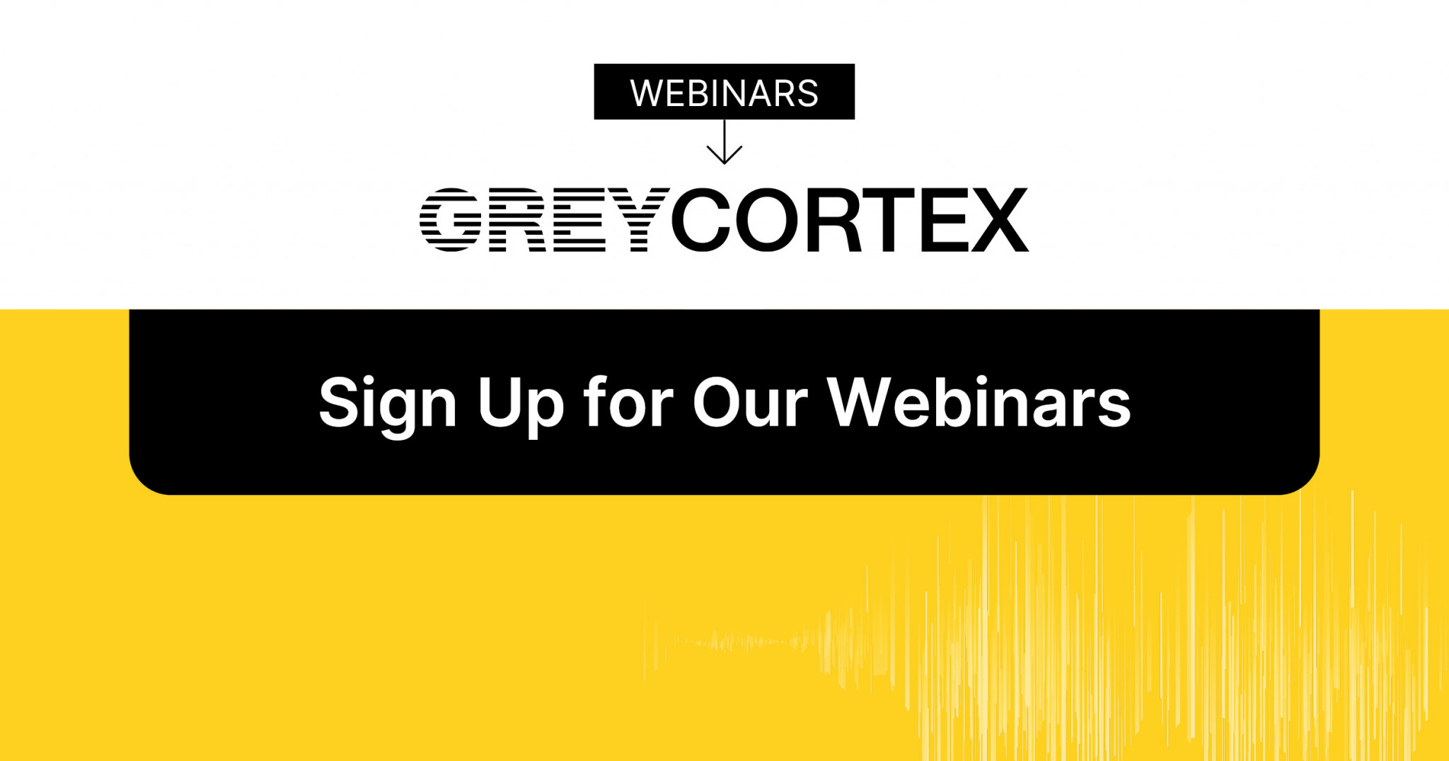 Sign Up for Our Webinars | GREYCORTEX